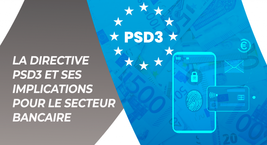 La Directive PSD3 et ses Implications pour le Secteur Bancaire ...